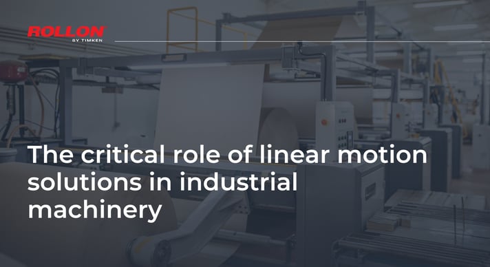 WP | The role of linear motion solutions in industrial machinery